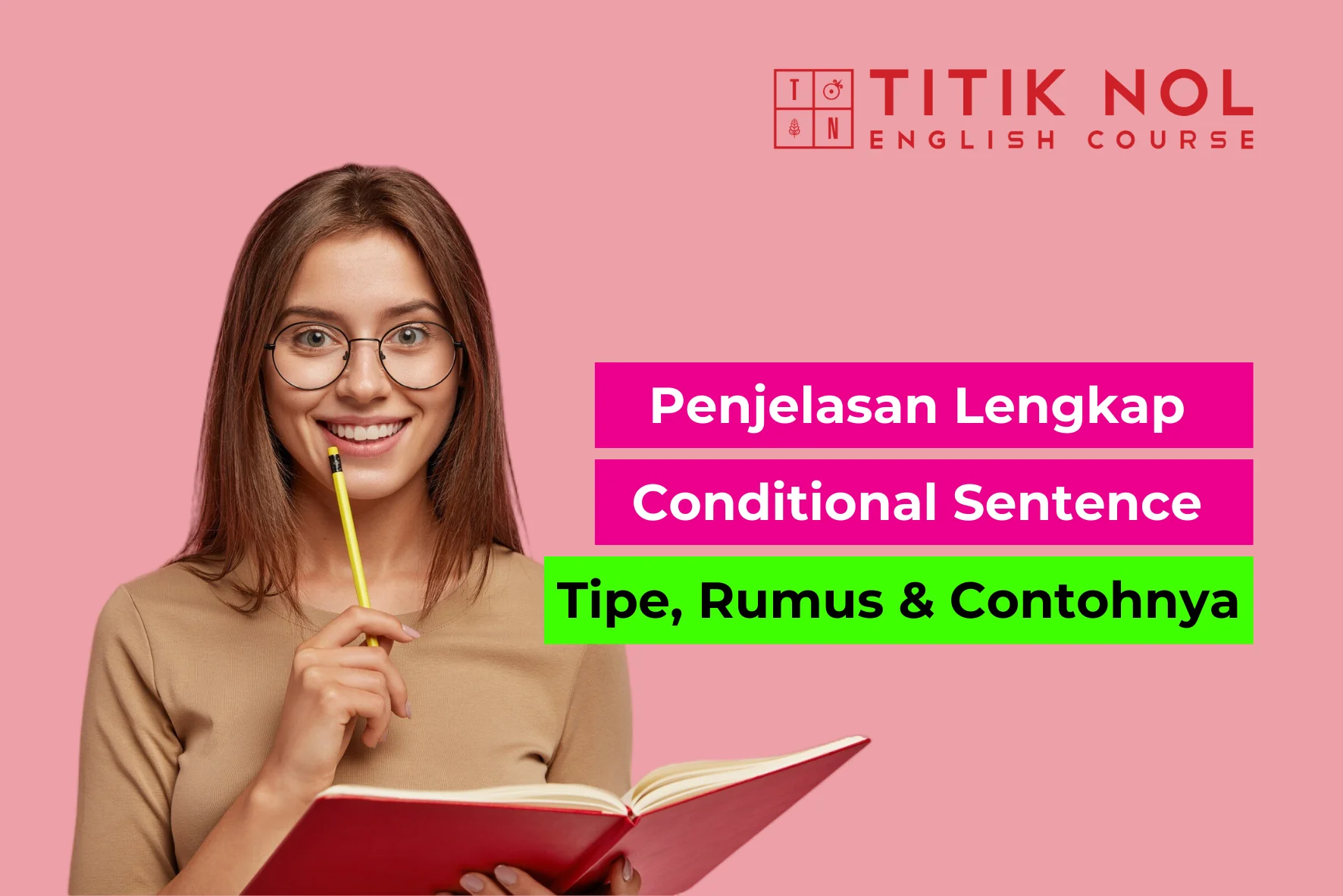 Penjelasan Lengkap Conditional Sentence- Tipe, Rumus & Contohnya