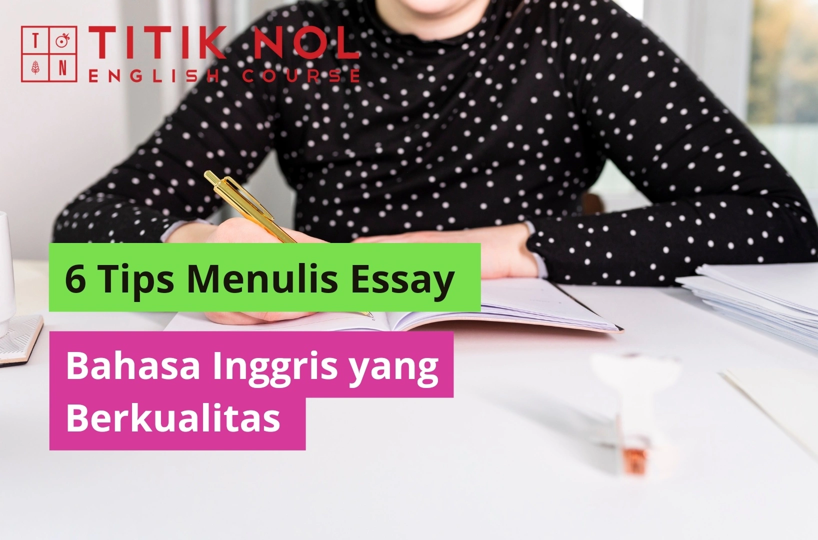 6 Tips Menulis Essay Bahasa Inggris yang Berkualitas