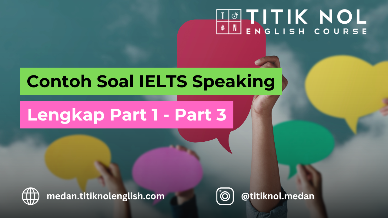 Contoh Soal IELTS Speaking Part 1 - Part 3