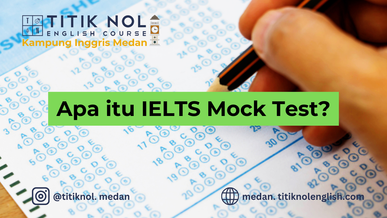 Apa Itu IELTS Mock Test? - Titik Nol English Course Medan