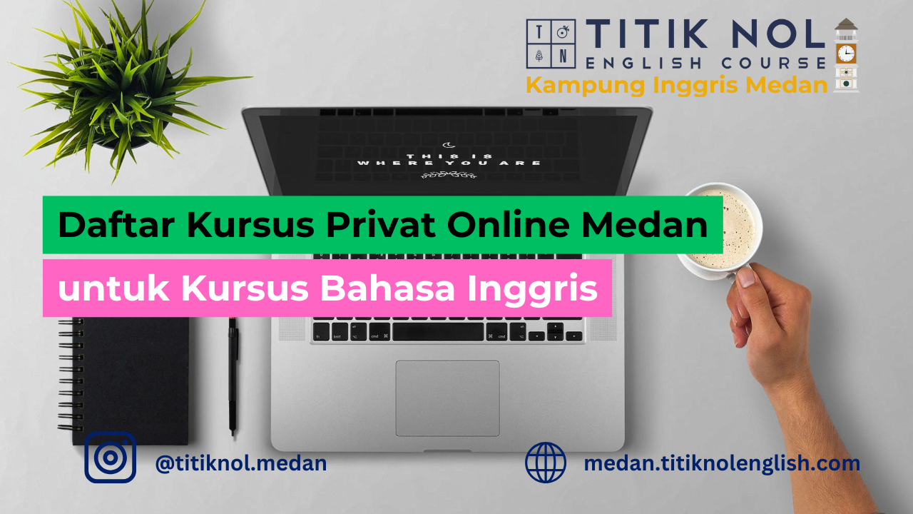 Kursus Privat Online Medan untuk belajar Bahasa Inggris