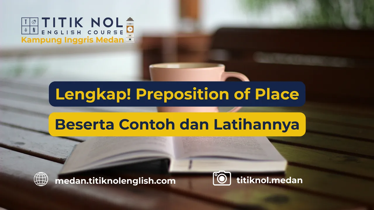 Lengkap! Preposition of Place Beserta Contoh dan Latihannya